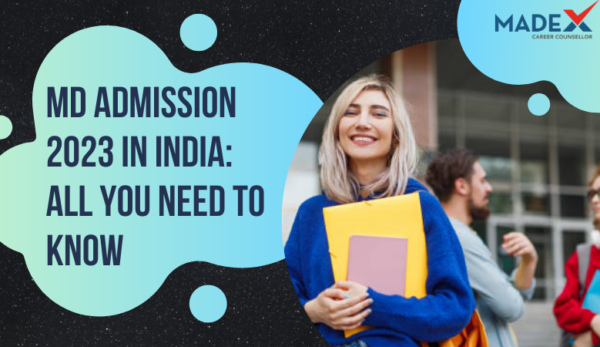 MD Admission 2023 In India: All You Need To Know - Madex Career Counsellor